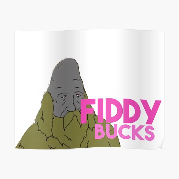 "Fiddy bucks" Poster for Sale by Stickzz | Redbubble