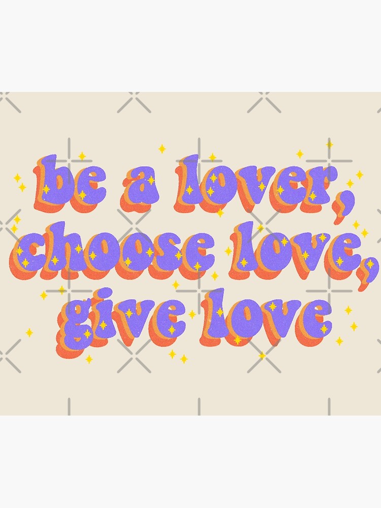"be a lover, choose love, give love" Tapestry for Sale by ausketches ...