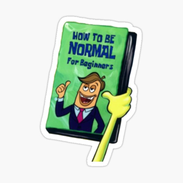 "Spongebob | How to be Normal" Sticker for Sale by olivia383 | Redbubble