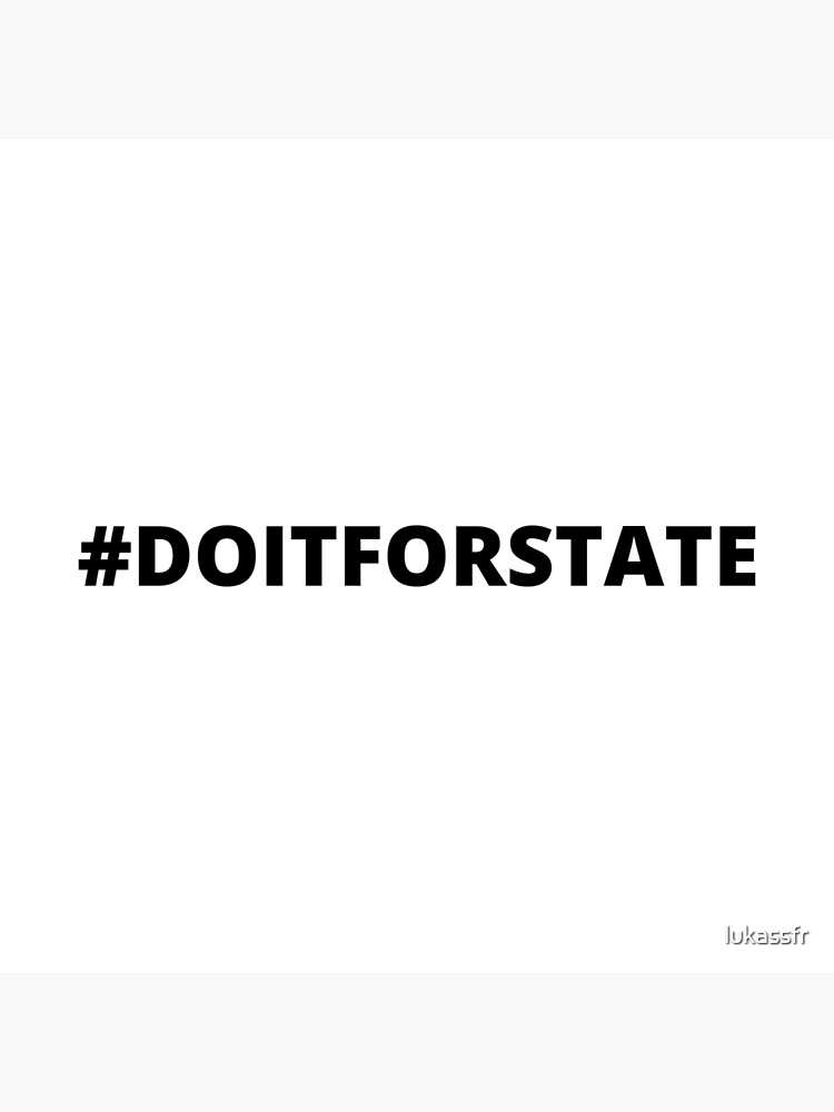 "#DoItForState #DIFS" Art Print for Sale by lukassfr | Redbubble