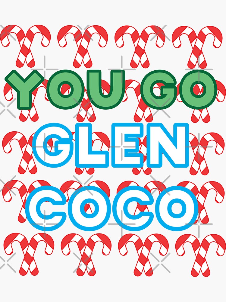"You Go Glen Coco" Sticker for Sale by beautyandthetee | Redbubble