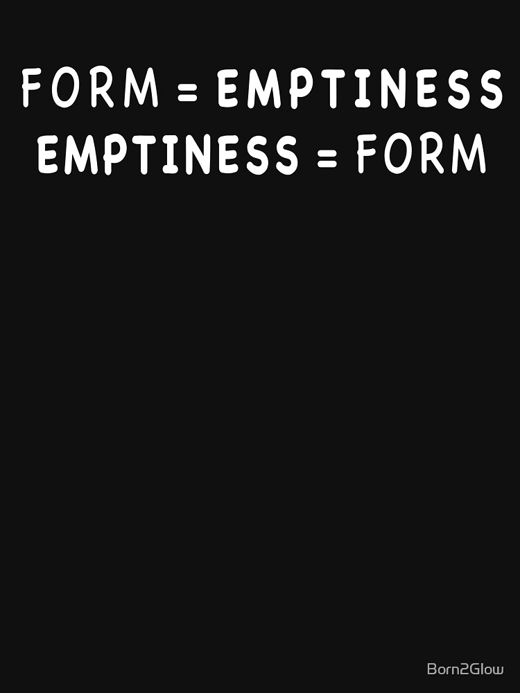"Form is Equal to Emptiness / Emptiness is Equal to Form" T-shirt by ...