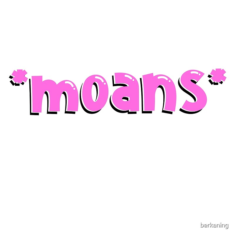 "Moans" by berkaning | Redbubble