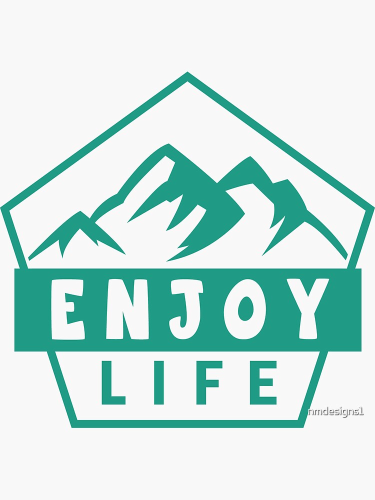 "Enjoy life" Sticker by nmdesigns1 | Redbubble