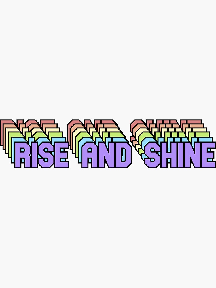 "rise and shine meme sticker" Sticker by panaExpRess | Redbubble