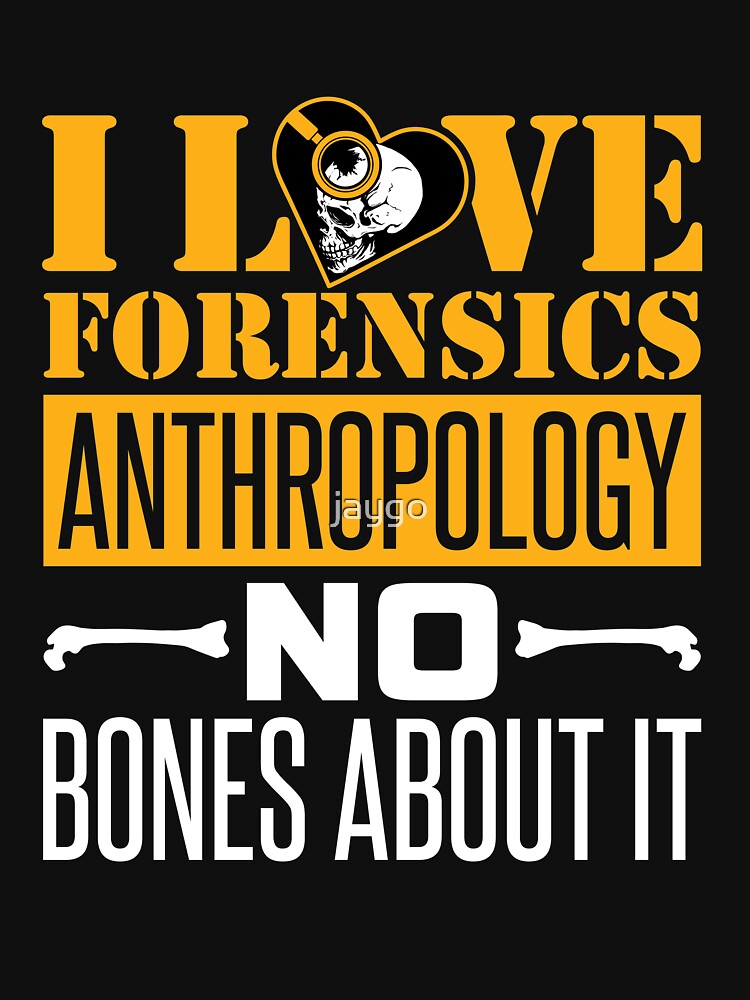 "I Love Forensics Anthropology No Bones About It" T-shirt for Sale by ...
