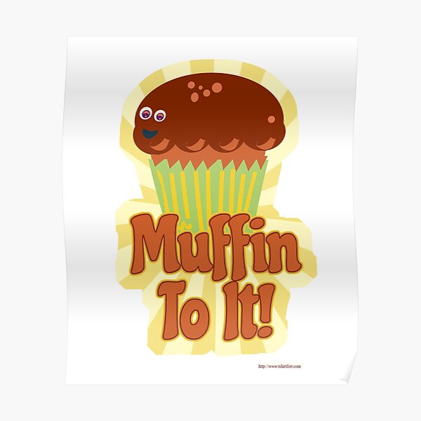 " Funny Muffin To It Baked Good Cartoon " Poster for Sale by ...