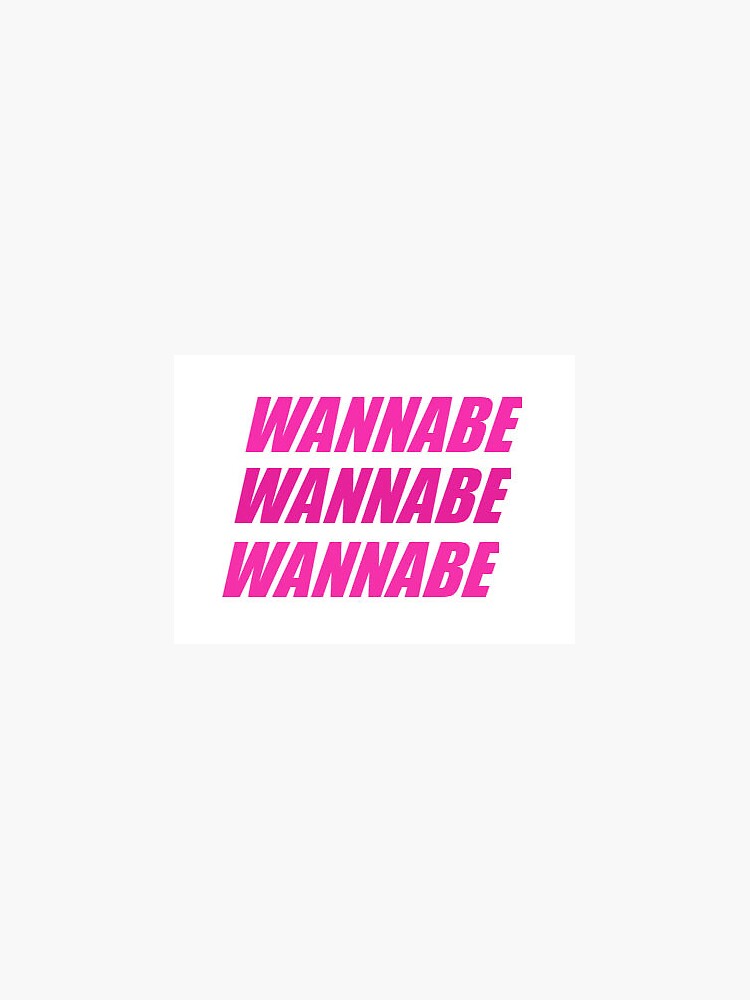 "Wannabe" Sticker for Sale by tonybubbles | Redbubble