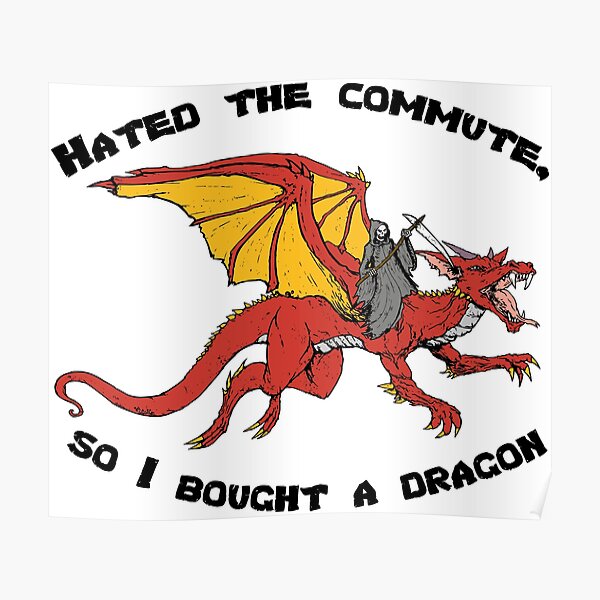 "Grim reaper riding a dragon - Hated the commute. " Poster by ...