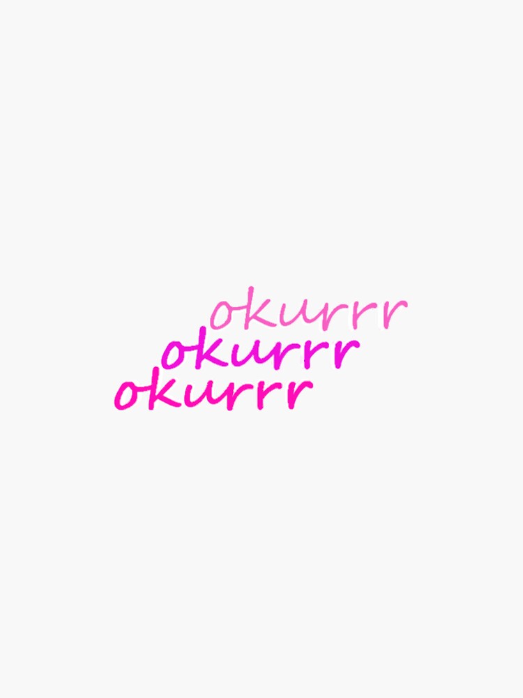 "okurrr" Sticker for Sale by gabbydeluca | Redbubble