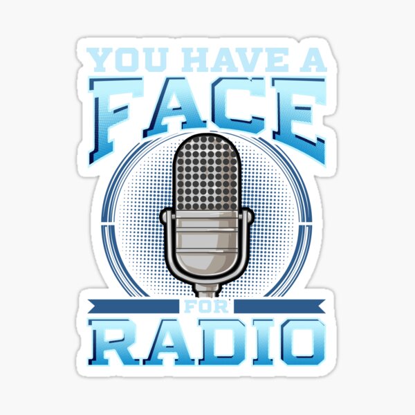 "Funny You Have A Face For Radio Broadcaster Pun" Sticker for Sale by ...