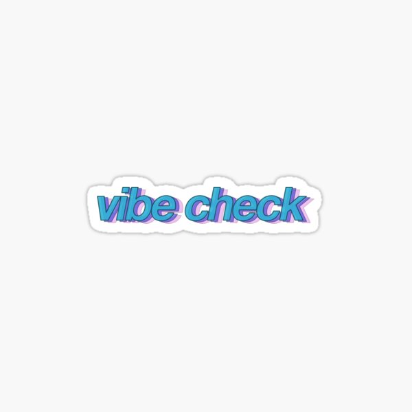 "vibe check" Sticker by callumwhincup | Redbubble