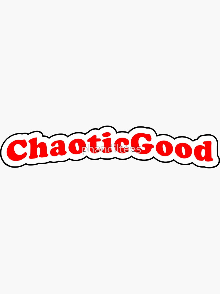 "Chaotic Good" Sticker for Sale by phandiltees | Redbubble