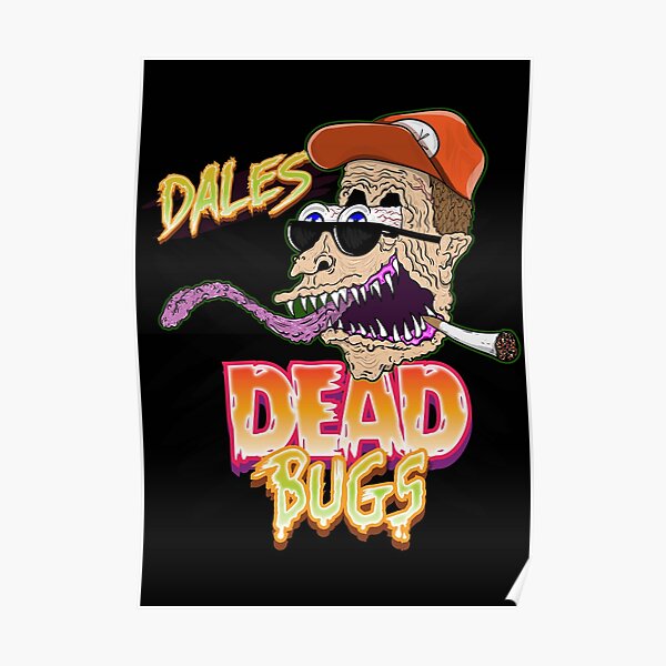"dales dead bugs" Poster for Sale by wetchickenlip | Redbubble