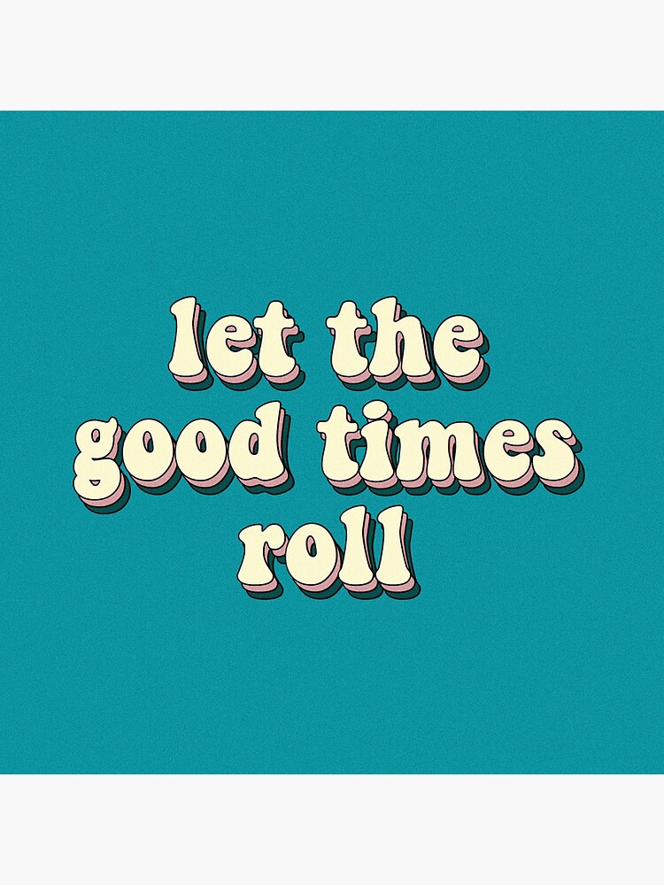 Let The Good Times Roll Sticker By Bongosss Redbubble