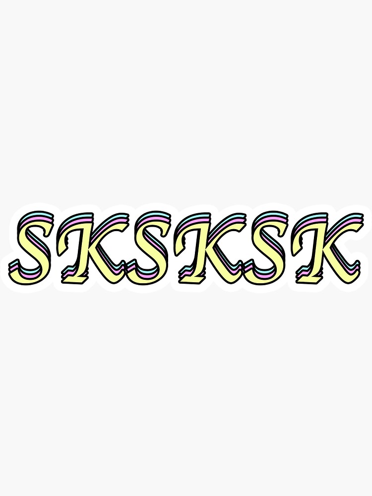 ""Sksksk" Sticker" Sticker by TrendyWorld | Redbubble