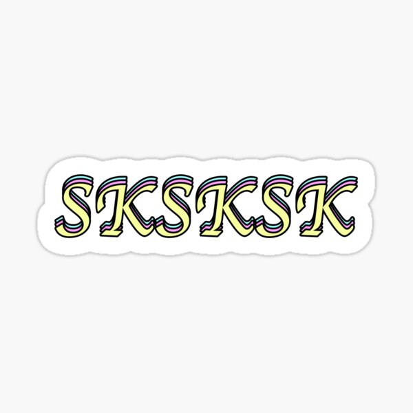 ""Sksksk" Sticker" Sticker by TrendyWorld | Redbubble