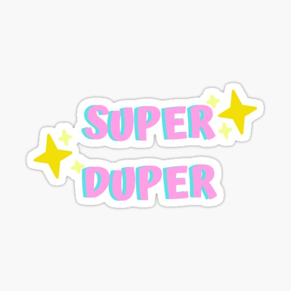 "Super Duper" Sticker by queenkathryne | Redbubble