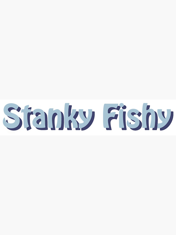 "Stanky Fishy Sticker " Sticker by Madisonk1m | Redbubble