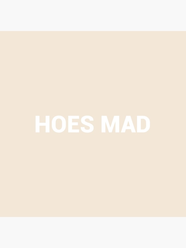 "Hoes Mad " Art Print for Sale by Devin10 | Redbubble