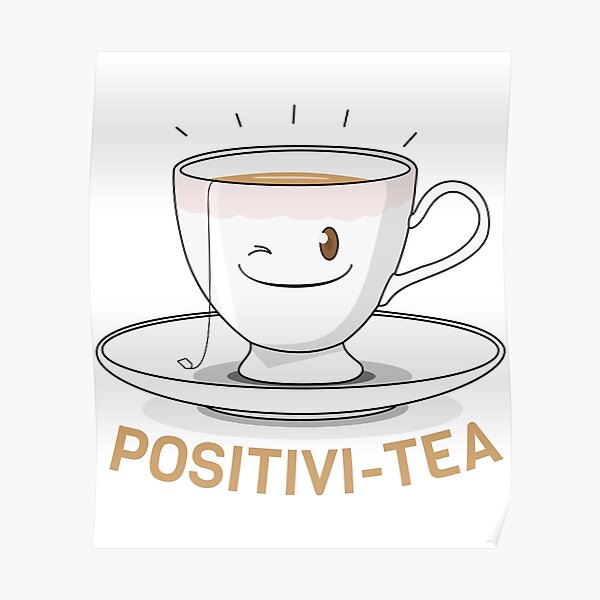"Positivi-tea Positivity Funny Tea Motivational Tea" Poster for Sale by ...