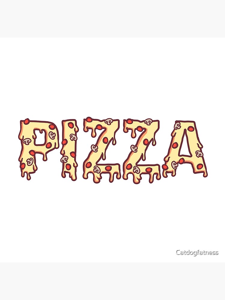 "Pizza Text" Art Print for Sale by Catdogfatness | Redbubble