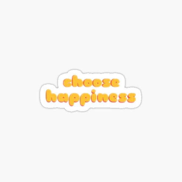 choose happiness” sticker " Sticker by hh-stickers | Redbubble
