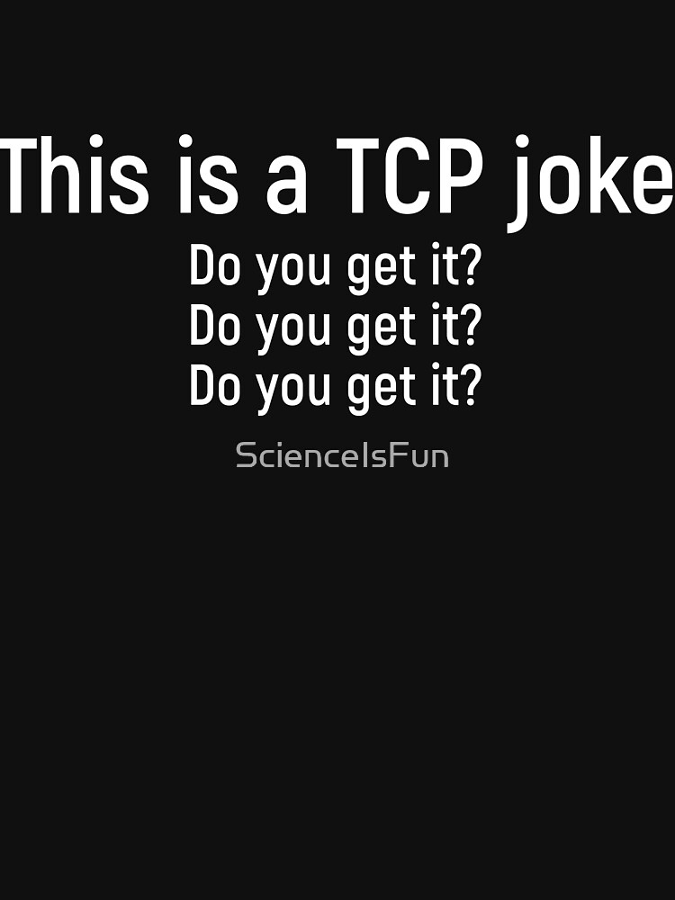 "Funny network engineer TCP packet joke" T-shirt for Sale by ...