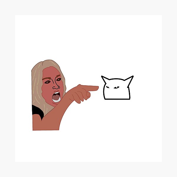 "Angry Cat and Lady Meme" Photographic Print by HughOsh | Redbubble