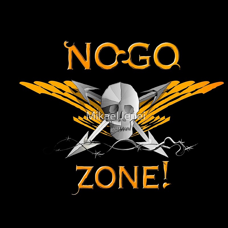 NO GO ZONE By MikaelJenei Redbubble no-go-zone-by-mikaeljenei-redbubble
