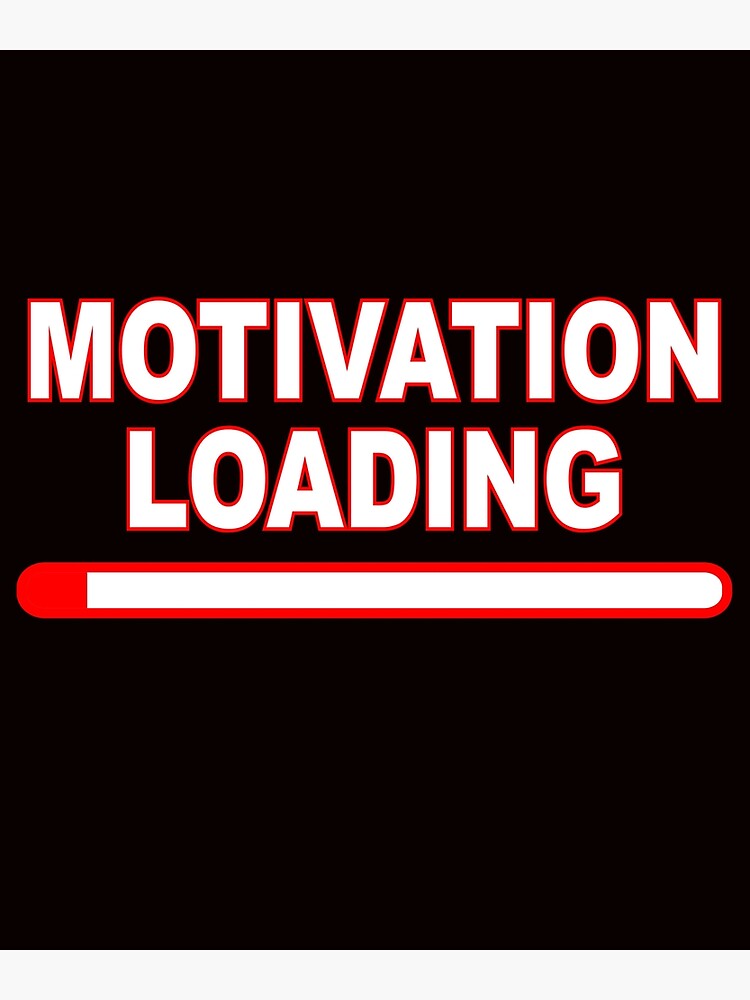 "motivation loading" Poster for Sale by baingraphics | Redbubble
