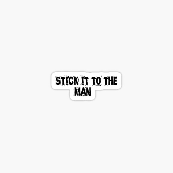 "Stick it to the Man " Sticker by Asfbbtxt | Redbubble