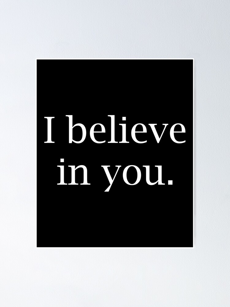 "I believe in you I Motivational Teacher Testing " Poster by ...