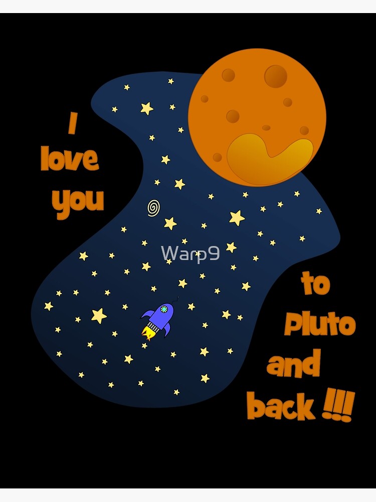 "I love you to Pluto and back" Poster for Sale by Warp9 | Redbubble