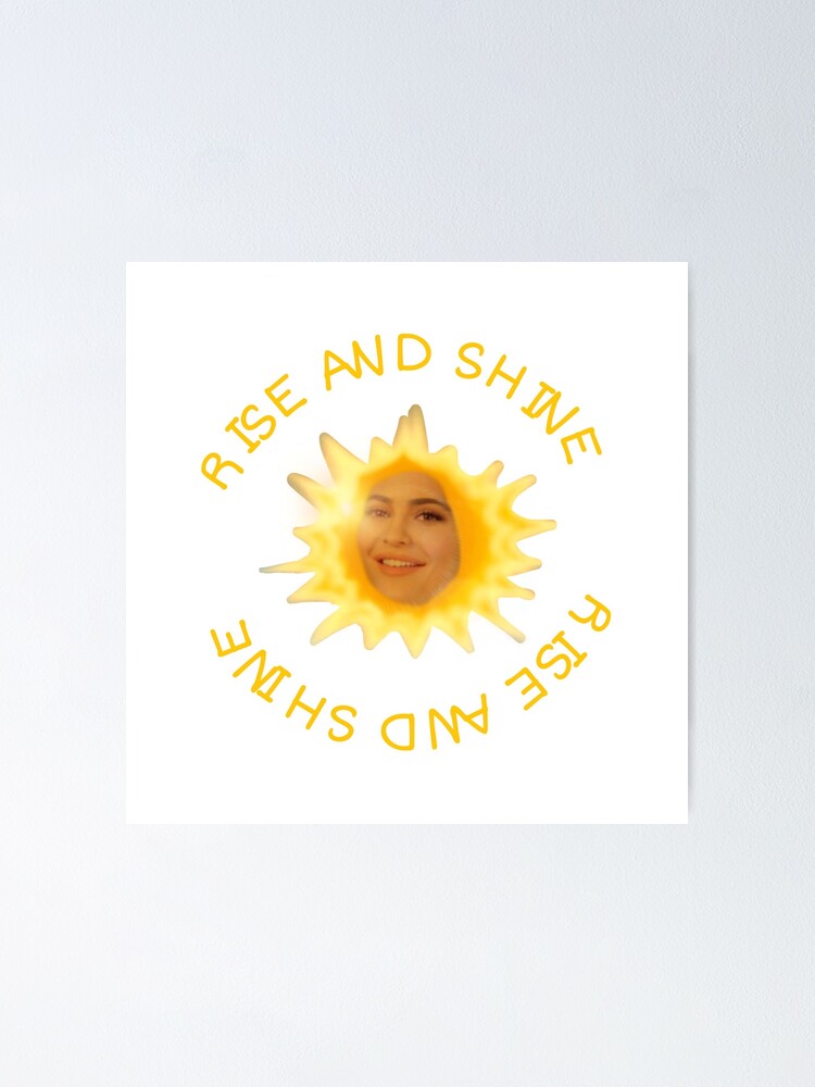 "Rise and Shine Meme" Poster by chickennugget2 | Redbubble