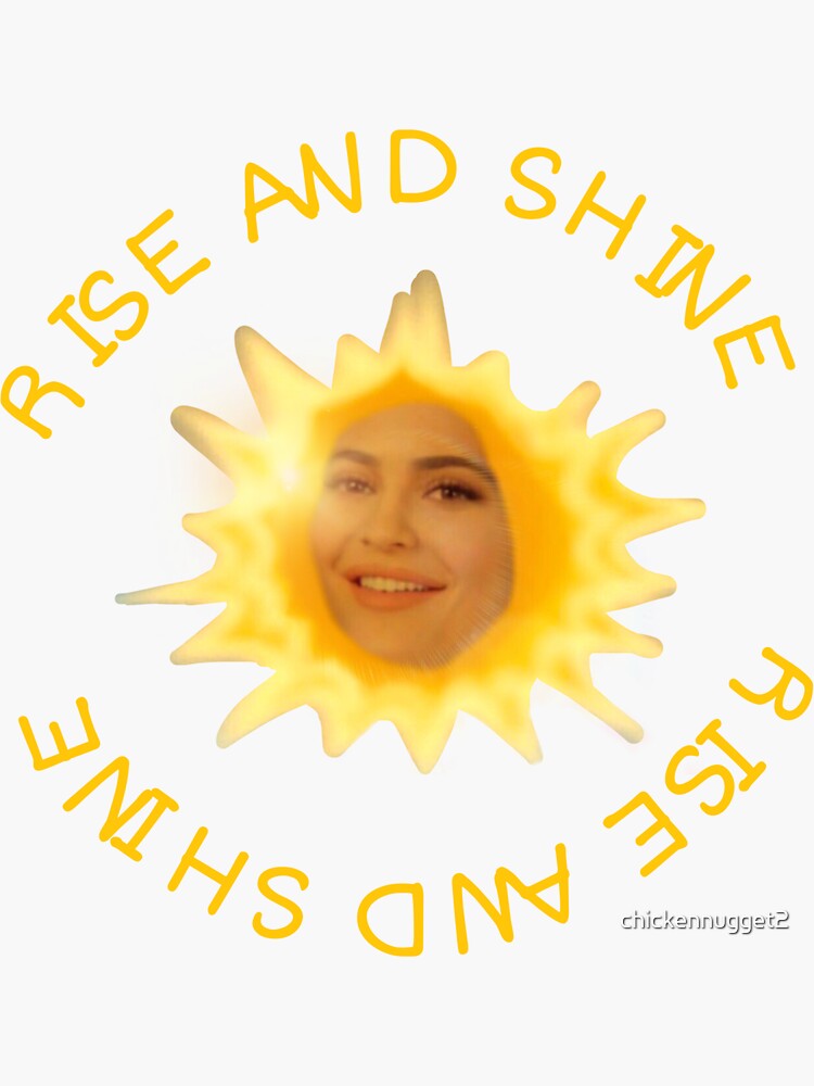 "Rise and Shine Meme" Sticker for Sale by chickennugget2 | Redbubble