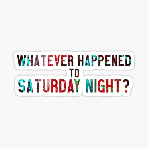 "Whatever Happened to Saturday Night" Sticker by blue-jay- | Redbubble