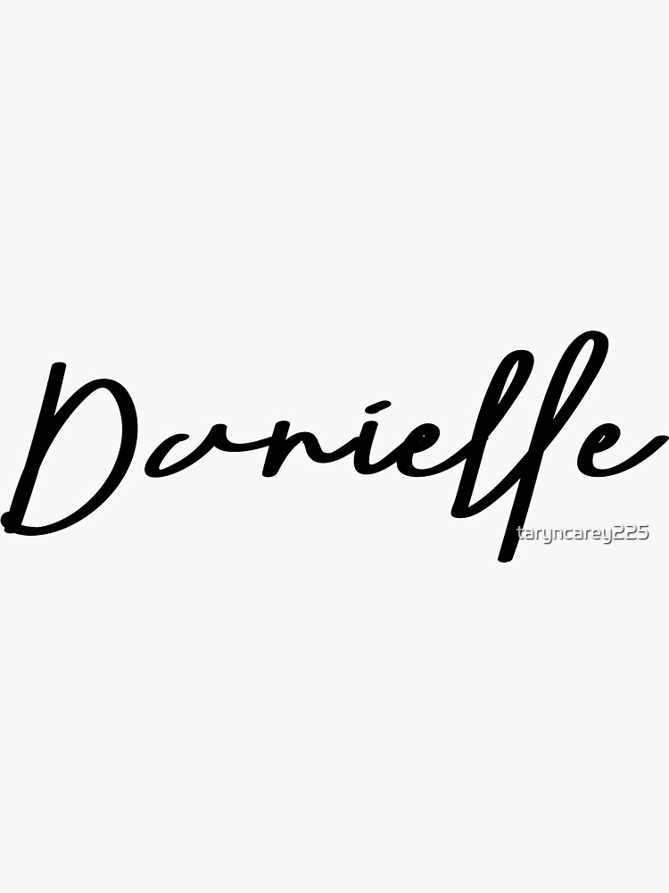 "Danielle handwriting" Sticker for Sale by taryncarey225 | Redbubble