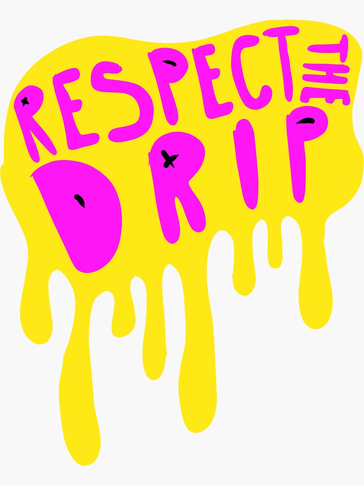 "Respect the Drip " Sticker for Sale by kyliiebrooke | Redbubble