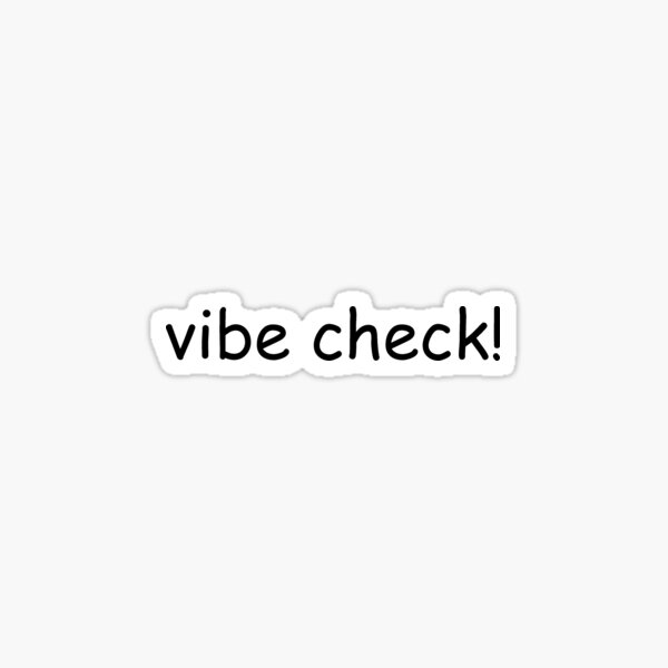 "VIBE CHECK!!!" Sticker for Sale by emiartss | Redbubble