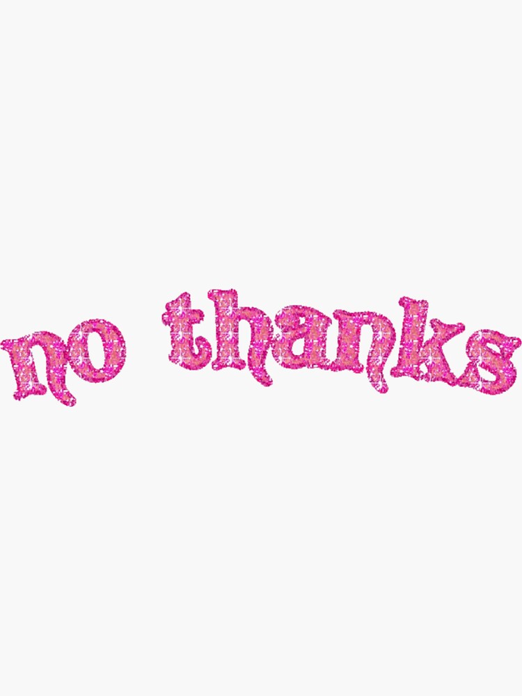 "No Thanks" Sticker for Sale by venustears | Redbubble