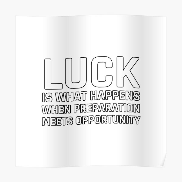 Luck Is What Happens When Preparation Meets Opportunity To Success Wall ...