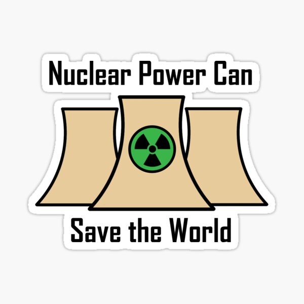 "Nuclear Power Can Save the World" Sticker for Sale by BeetsSciShop ...