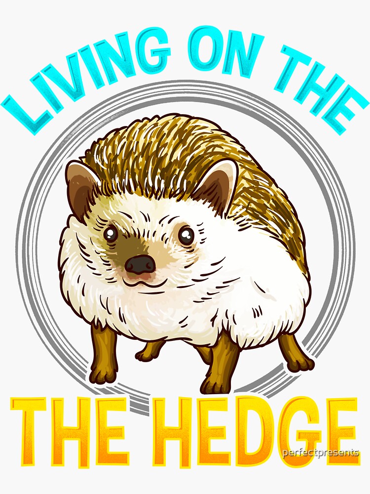"Cute & Funny Living On The Hedge Adorable Pun" Sticker for Sale by ...