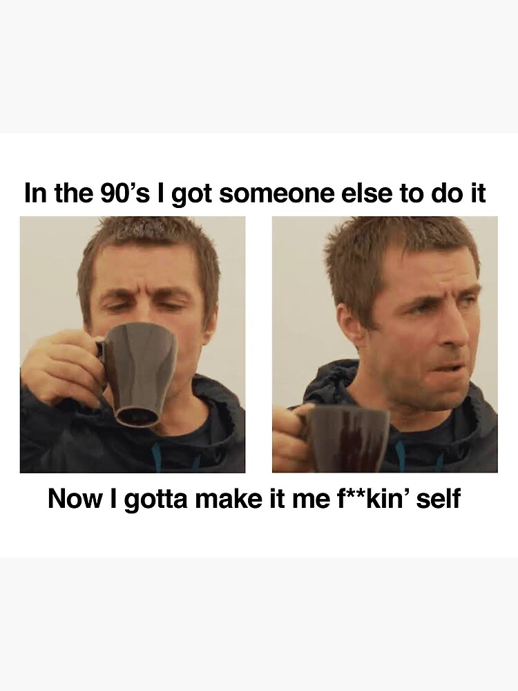 "Liam Gallagher making Tea" Poster for Sale by Monkez | Redbubble