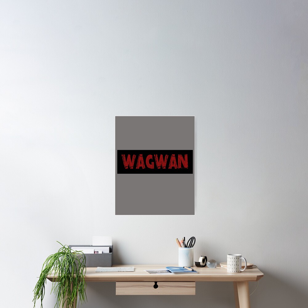 "WAGWAN" Poster by blockelet | Redbubble