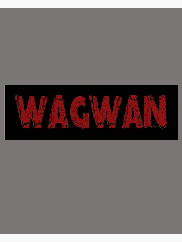 "WAGWAN" Poster by blockelet | Redbubble