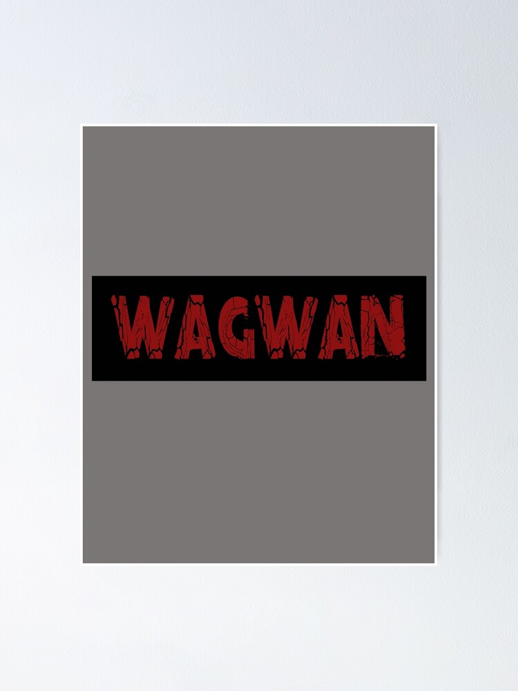"WAGWAN" Poster by blockelet | Redbubble