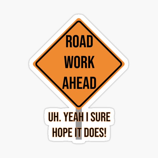 "road work ahead" Sticker for Sale by Cxllmedev | Redbubble