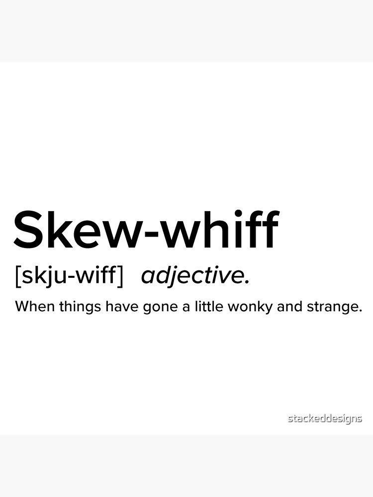 "Skew Whiff - FunnyBritish Slang Defined" Poster by stackeddesigns ...